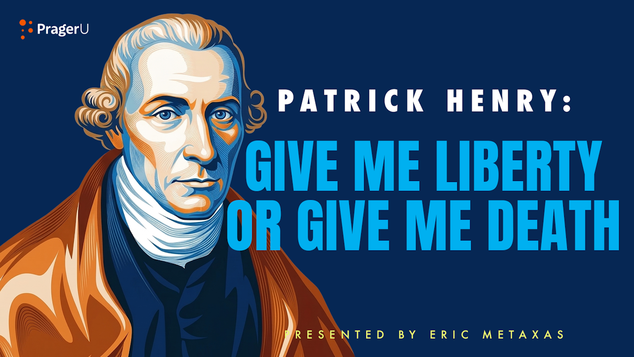Patrick Henry: Give Me Liberty or Give Me Death | PragerU